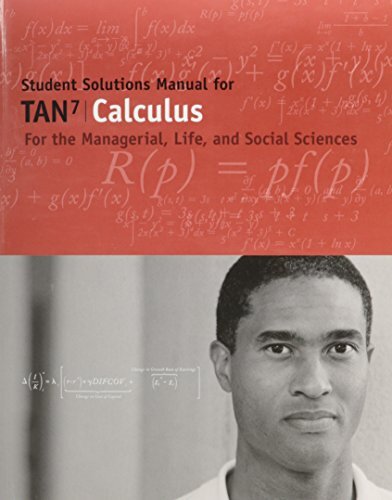 STUDENT SOLUTIONS MANUAL FOR TANS CALCULUS FOR THE By Soo T. Tan ...