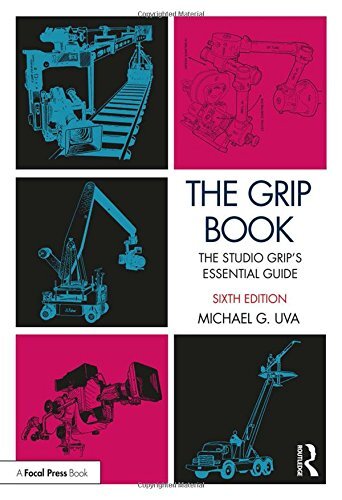 THE GRIP BOOK: THE STUDIO GRIPS ESSENTIAL GUIDE By Michael Uva ...