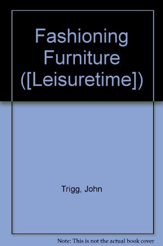Fashioning Furniture ([Leisuretime]) By DAVID FIELD' 'JOHN TRIGG | eBay