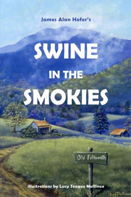 Swine in the Smokies by James Alan Hofer (2011, Trade Paperback) for ...