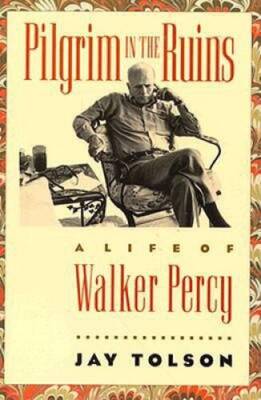 Pilgrim in the Ruins: A Life of Walker Percy (Chapel Hill Books) - GOOD ...