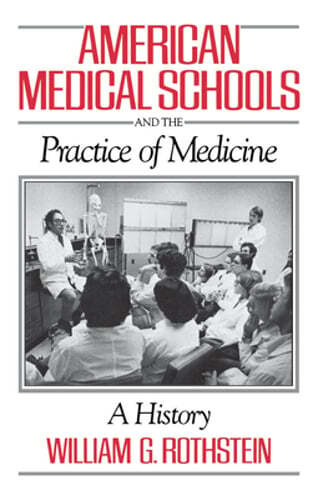American Medical Schools and the Practice of Medicine : A History by ...