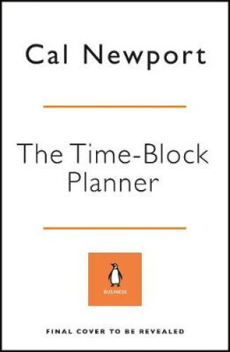The Time-Block Planner: A Daily Method for Deep Work by Cal Newport ...