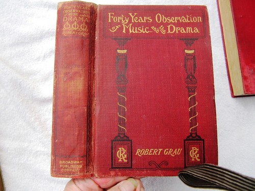 1909 ROBERT GRAU Forty Years Observation of Music & the Drama BROADWAY ...