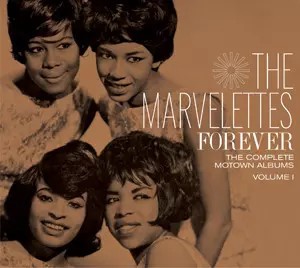 Forever (The Complete Motown Albums Volume 1), The Marvelettes ...