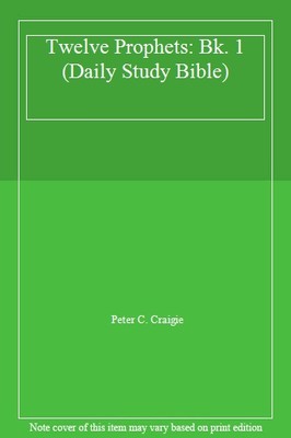 Twelve Prophets: Bk. 1 (Daily Study Bible) By Peter C. Craigie | eBay