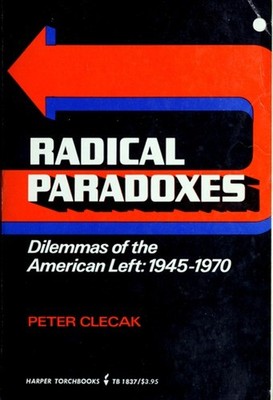 Radical Paradoxes : Dilemmas of the American Left, 1945-1970 Pete | eBay