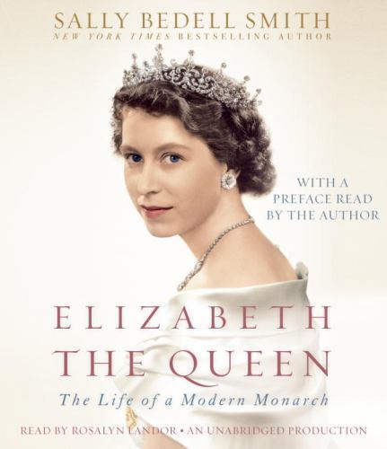 Elizabeth the Queen : The Life of a Modern Monarch by Sally Bedell ...