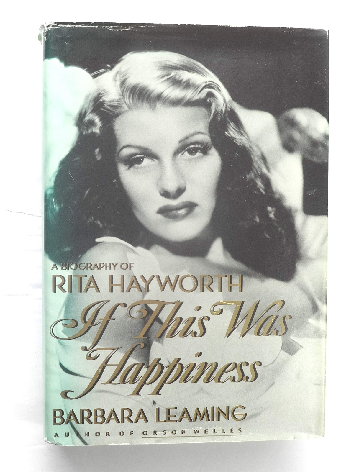 If This Was Happiness: A Biography of Rita Hayworth - hardcover Leaming ...