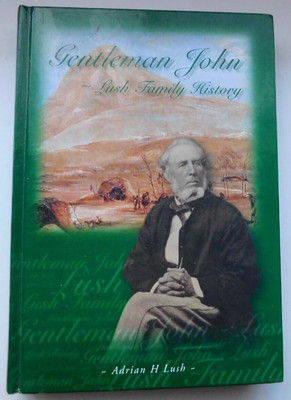 Gentleman John - Lush Family History by Adrian H Lush / Inman Valley S ...