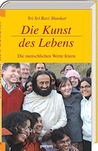 Sri Sri Ravi Shanka Die Kunst des Lebens: Die menschlich (Hardback) (UK ...