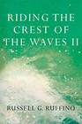 RIDING THE CREST OF THE WAVES II: DARE TO ASK THE By Russell G. Ruffino ...