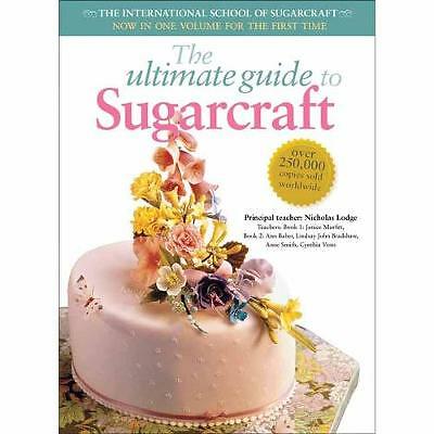 The Ultimate Guide to Sugarcraft: The International School of Sugarcraft by Anne Smith, Ann ...