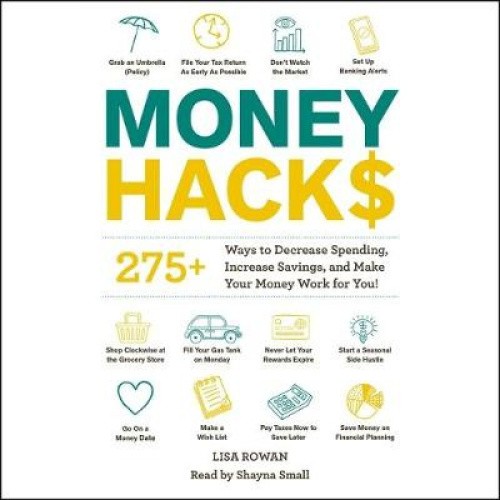 Money Hacks: 275+ Ways to Decrease Spending, Increase Savings, and Make ...