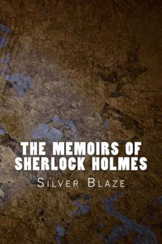 Memoirs of Sherlock Holmes : Silver Blaze by Arthur. Conan Doyle (2016 ...