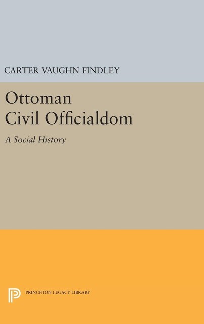 Ottoman Civil Officialdom von Carter Vaughn Findley (2016, Gebundene ...