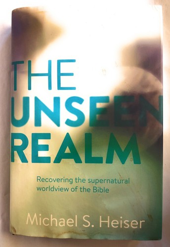 The Unseen Realm: Recovering the Supernatural Worldview of the Bible ...