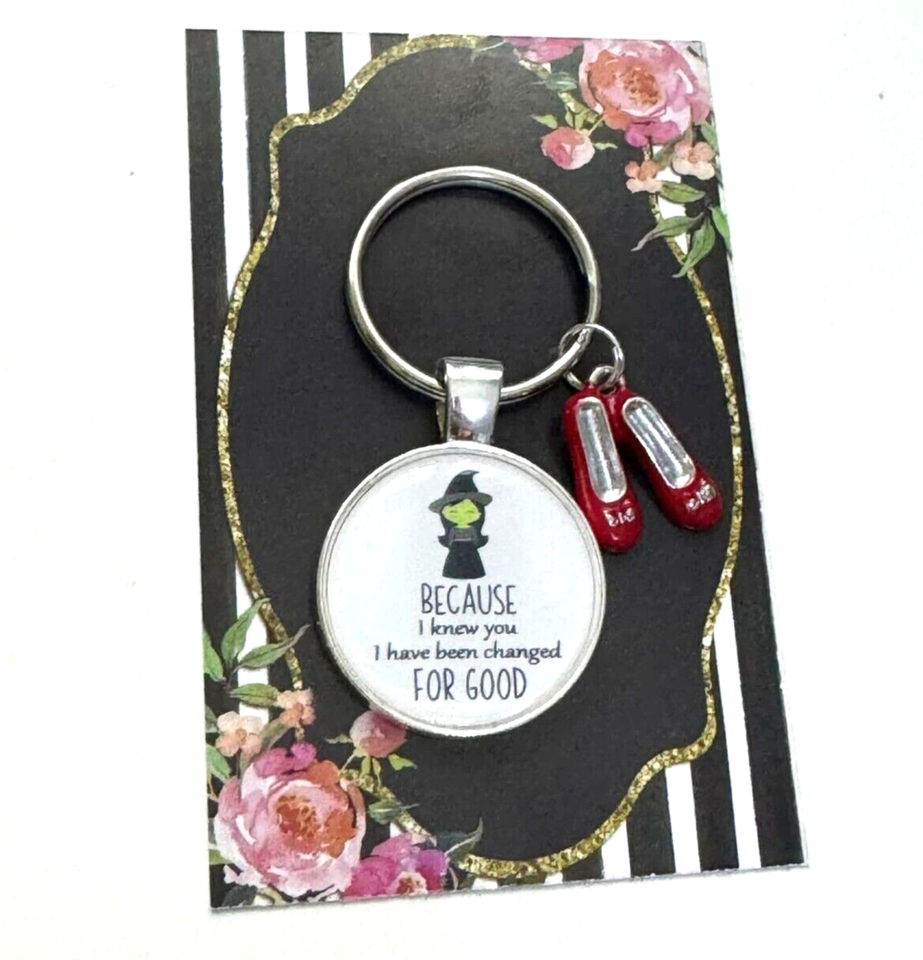Wicked keyring, Because I knew you I have been changed for good, Wicked ...