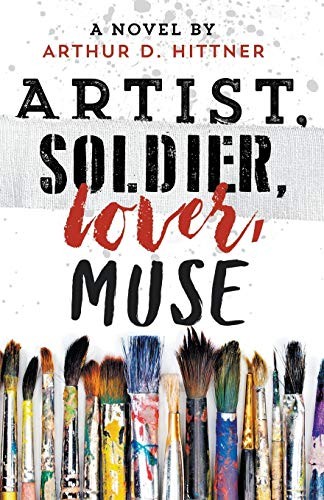 ARTIST, SOLDIER, LOVER, MUSE By Arthur D Hittner *Excellent Condition ...