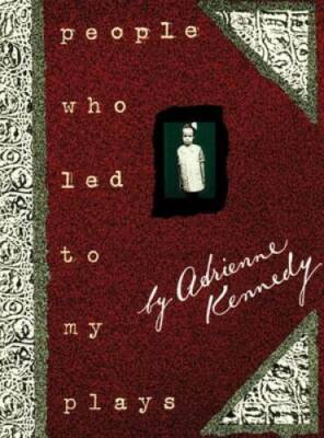 People Who Led to My Plays - Paperback By Kennedy, Adrienne - GOOD ...