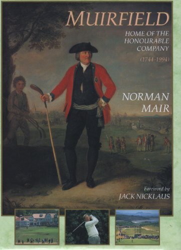 Muirfield: Home of the Honourable Company (1744-1994) By Norman ...