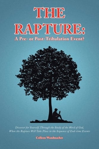 The Rapture: A Pre- or Post-Tribulation Event?: Discover for yourself ...