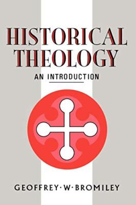 Historical Theology: An Introduction. Bromiley 9780567223579 Free Shipping