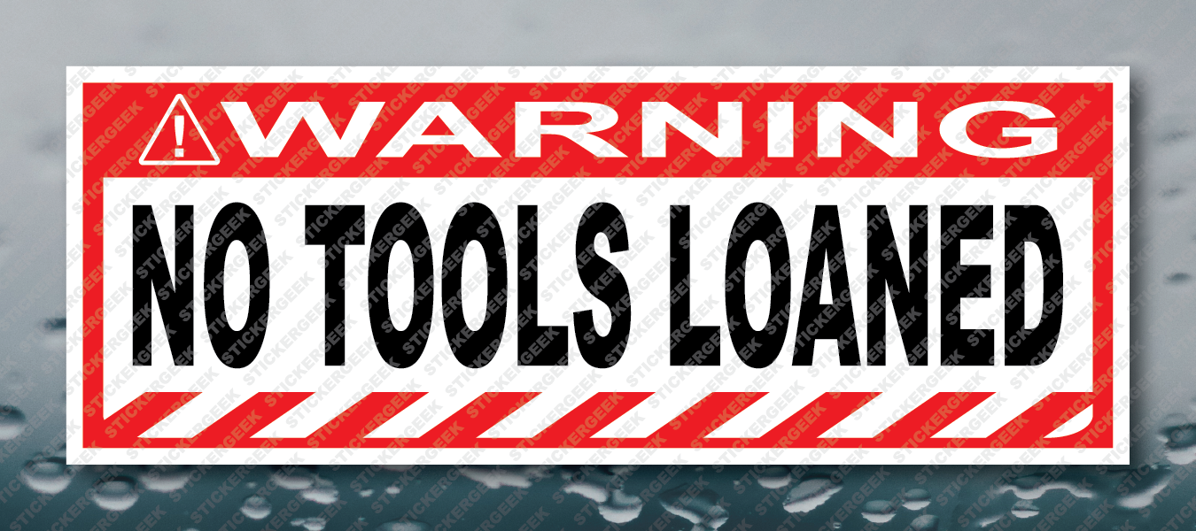 Warning Bumper Sticker NO TOOLS LOANED Toolbox Construction Blue Collar ...