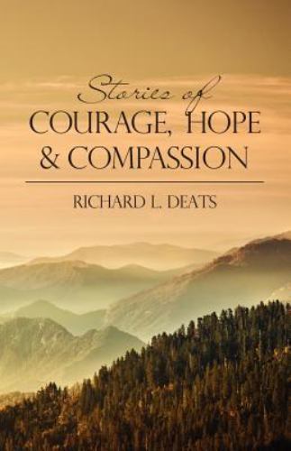 Stories of Courage, Hope, and Compassion by Richard Deats (2011, Trade ...