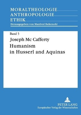 Joseph McCafferty Humanism in Husserl and Aquinas (Poche) | eBay