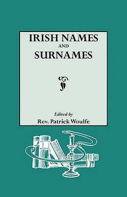 Irish Names and Surnames : Or, Sloinnte Gaedeal Is Gall by Patrick ...