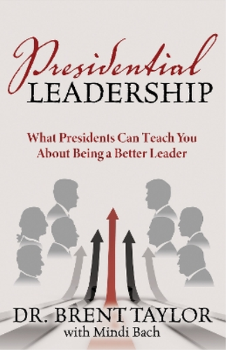 Mindi Bach Brent Taylor Presidential Leadership (Poche) 9781642799835 ...
