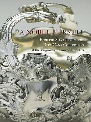 Noble Pursuit : English Silver from the Rita Gans Collection at the ...