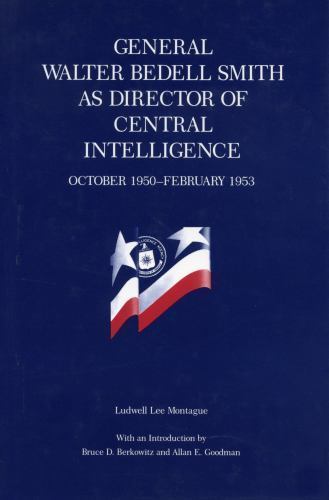 General Walter Bedell Smith as Director of Central Intelligence ...