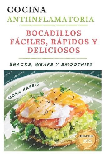 Cocina Antiinflamatoria: Bocadillos F?ciles, R?pidos y Deliciosos ...