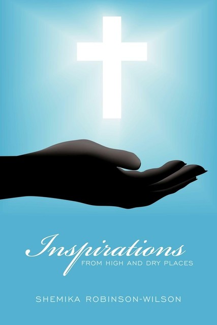 Inspirations From High And Dry Places von Shemika Robinson-Wilson (2009 ...