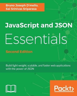 Bruno Joseph D'mello Sai S Sriparasa JavaScript and JSON Essentials ...