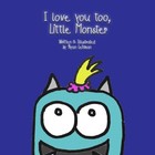 I LOVE YOU TOO, LITTLE MONSTER By Ryan Lehman & Ryan Lehman **BRAND NEW ...