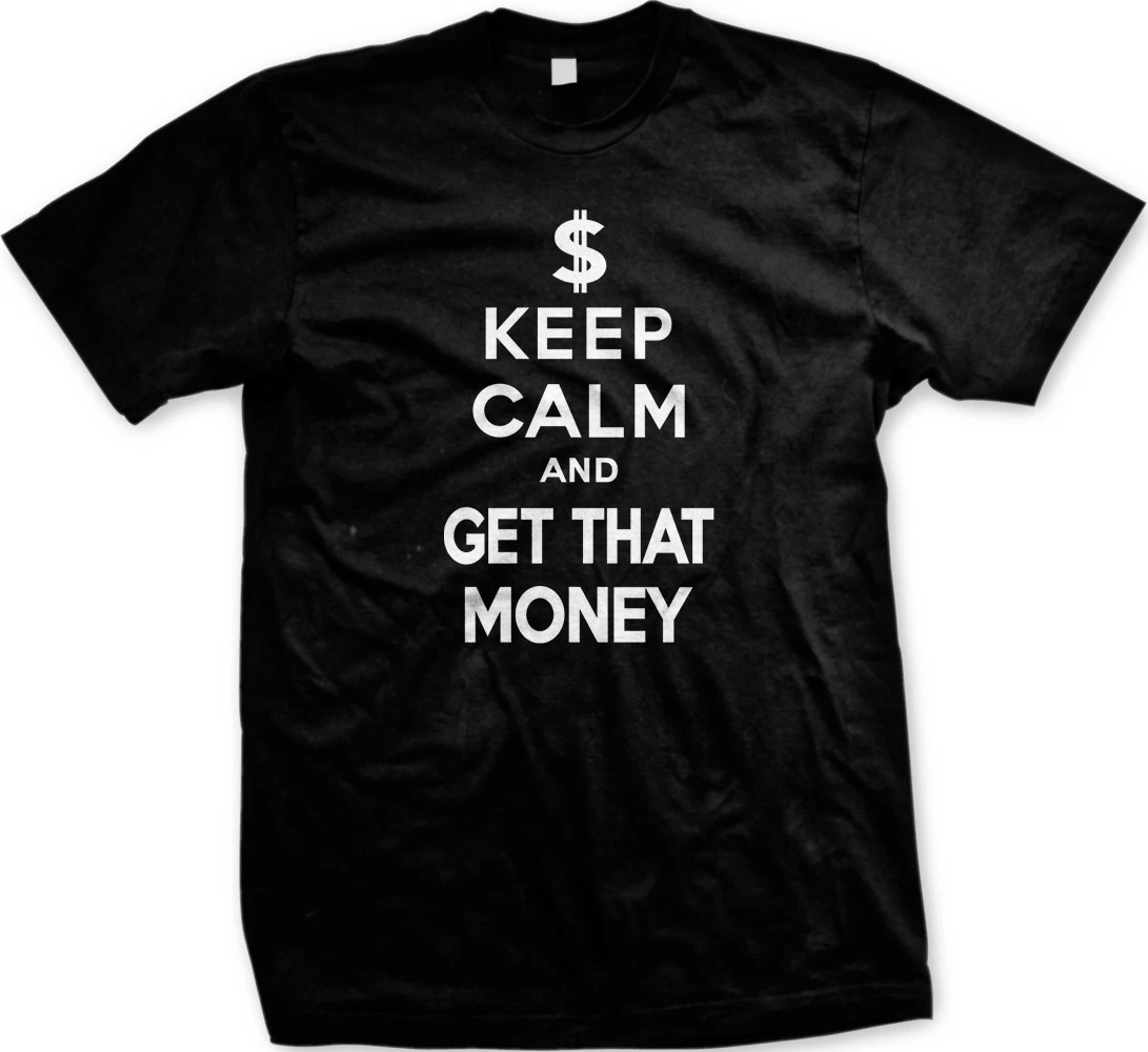Keep Calm And Get Money
