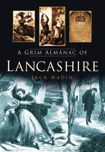 Grim Almanac of Lancashire by Jack Nadin (2011, Trade Paperback) for ...