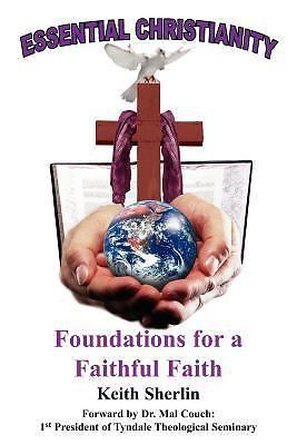 Essential Christianity : Foundations for a Faithful Faith by Keith ...