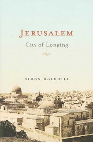 Jerusalem: City of Longing by Goldhill, Simon, Acceptable Book ...