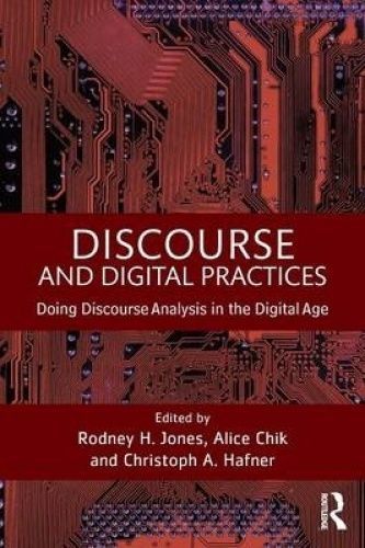 Discourse and Digital Practices: Doing discourse analysis in the ...