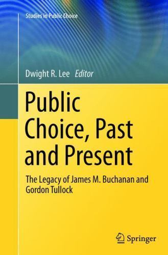 Studies in Public Choice Ser.: Public Choice, Past and Present : The Legacy of James M. Buchanan ...
