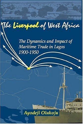 Liverpool of West Africa : The Dynamics and Impact of Maritime Trade in ...
