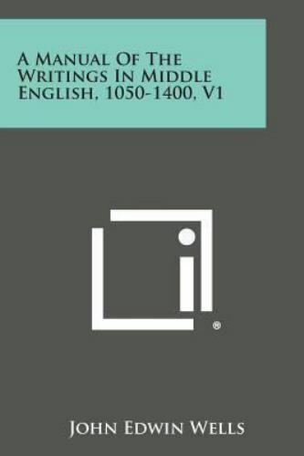 A Manual of the Writings in Middle English, 1050-1400, V1 by John Edwin ...