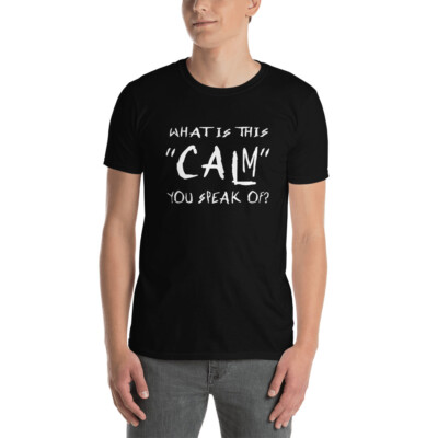 Funny Calm Shirt, Calm Short-Sleeve Unisex T-Shirt | eBay