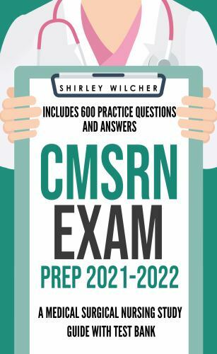 CMSRN Exam Prep 2021-2022 : A Medical Surgical Nursing Study Guide with ...