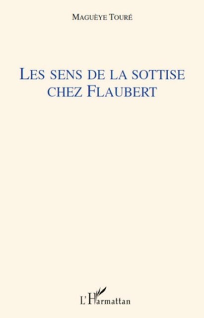 Les Sens de la Sottise Chez Flaubert von Maguèye Toure (2020 ...