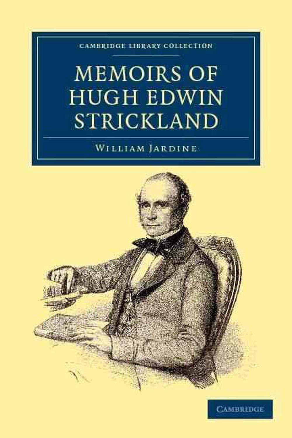 Memoirs of Hugh Edwin Strickland, M.A. by William Jardine (English ...
